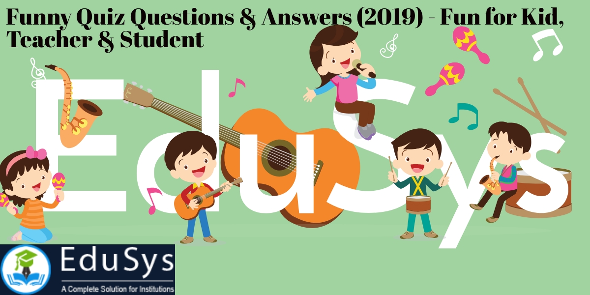 Funny Quiz Questions & Answers (2019) - Fun for Kid, Teacher & Student Funny Quiz Questions & Answers (2019) - Fun for Kid, Teacher & Student